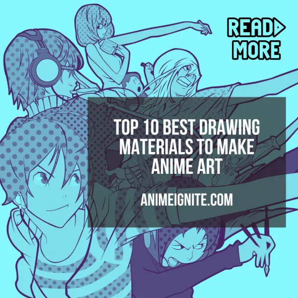 Artists Help | Top 10 Best Drawing Materials to Make Anime Art