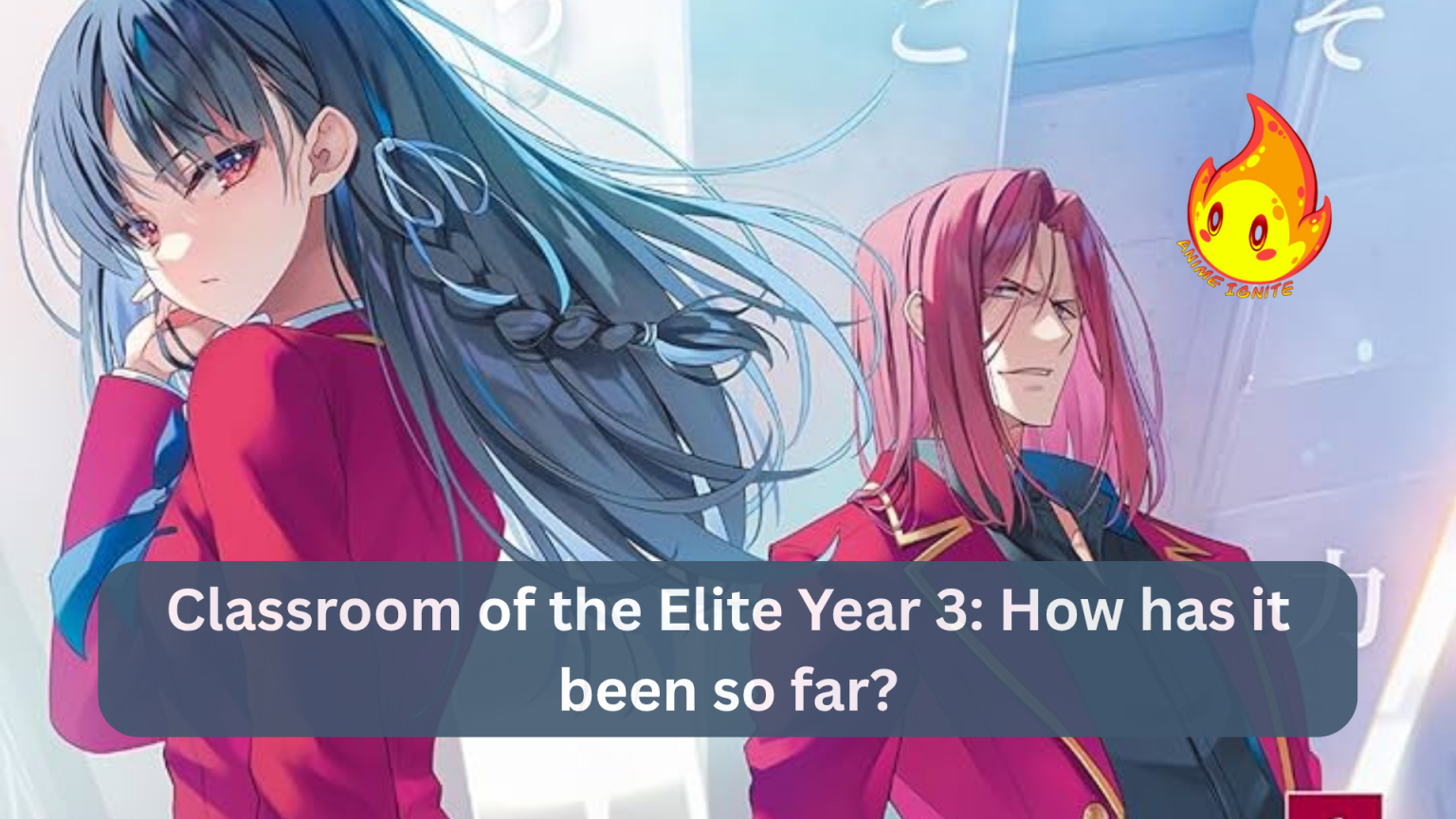 Classroom of the Elite Year 3: How has it been so far? - Anime Ignite