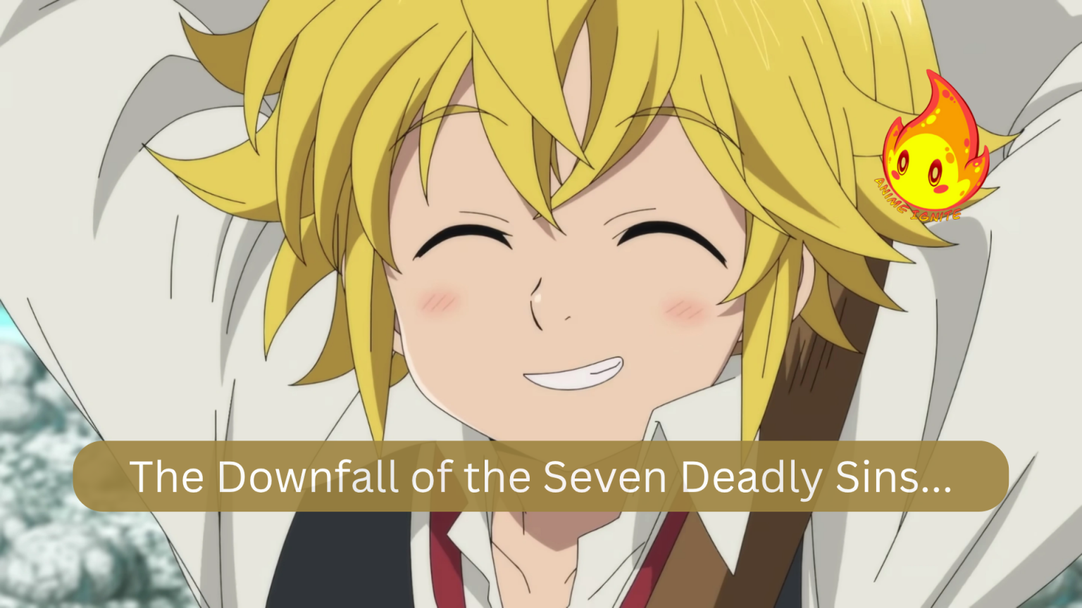 The Downfall of the Seven Deadly Sins... - Anime Ignite