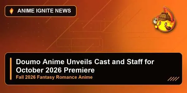 Doumo Anime Announces Main Cast and Staff for Fall 2026
